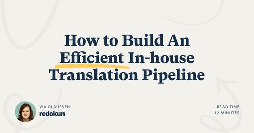 How to Build An Efficient In-house Translation Pipeline (+ Actionable ...